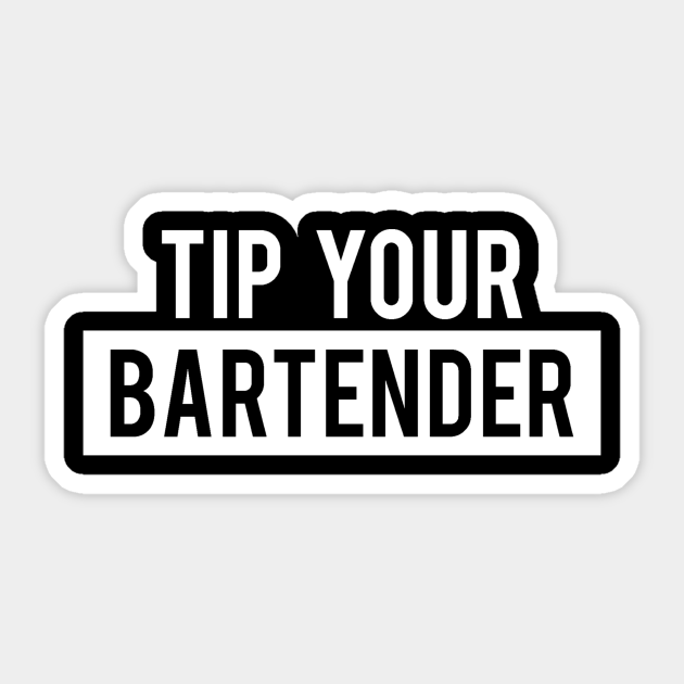 Tip Your Bartender - Tip Your Bartender - Sticker | TeePublic